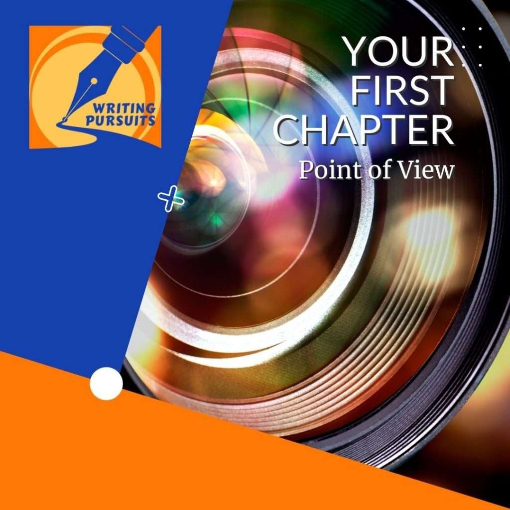 Your First Chapter Point Of View Writing Pursuits