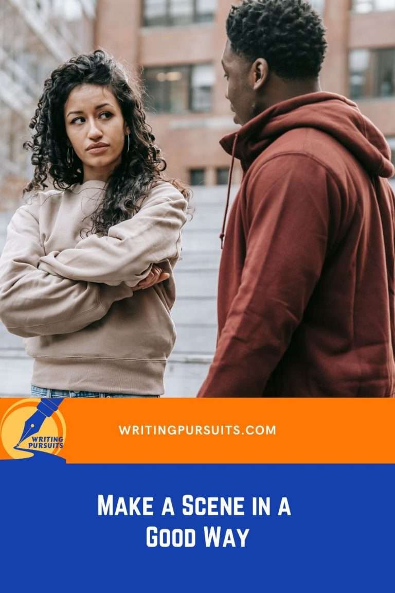 Make a Scene in a Good Way | Writing Pursuits